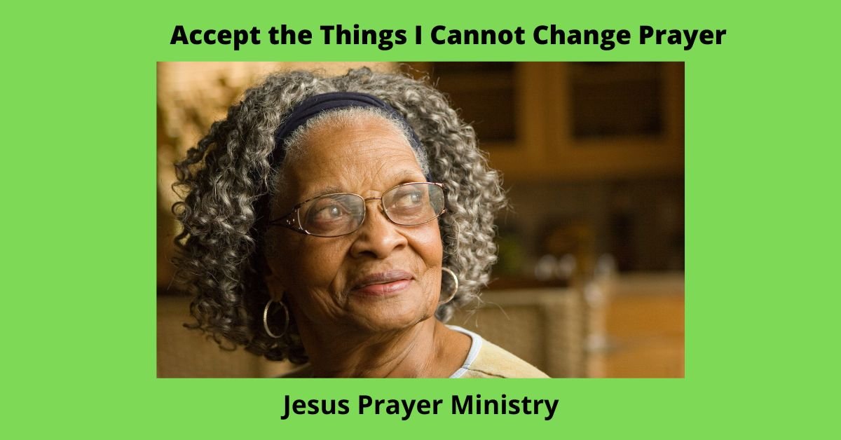 A Prayer for Accepting the Things I Cannot Change - Jesus Prayer Ministry